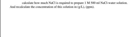 Solved Calculate How Much NaCl Is Required To Prepare M Chegg Com