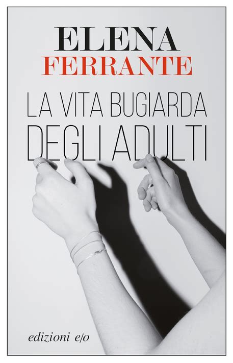 Libri Elena Ferrante Esce La Vita Bugiarda Degli Adulti Libri Un