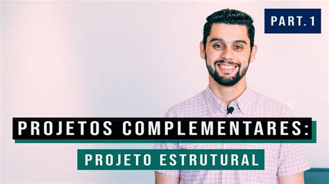 Projetos Complementares Projeto Estrutural Parte 1
