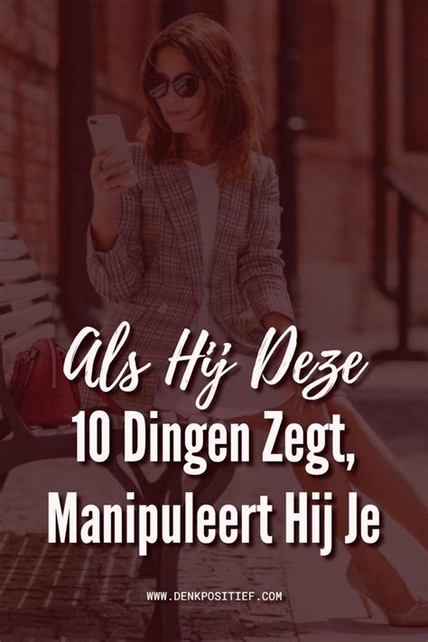 Als Hij Deze 10 Dingen Zegt Manipuleert Hij Je