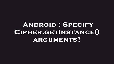 android specify cipher getinstance arguments youtube
