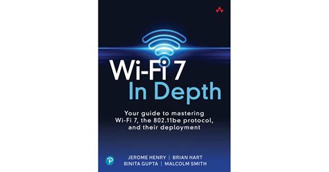 Contents Wi Fi 7 In Depth Your Guide To Mastering Wi Fi 7 The 802 11be Protocol And Their