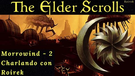The Elder Scrolls III Morrowind Charlando Con Roirek 2 YouTube