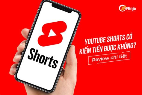 Youtube Shorts Có Kiếm Tiền Đươc Không Review Chi Tiết