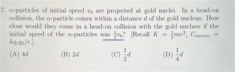 solved 7 α particles of initial speed v0 are projected at