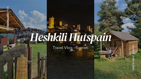 Vlog ვლოგი მოგზაურობა სვანეთში კოშკები მესტია ჰეშკილის ქოხები
