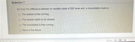 Solved CLO 4 The Difference Between An Astable Mode Of 555 Chegg