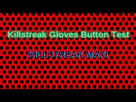 KILLSTREAK MAX Killstreak Gloves Button Test YouTube
