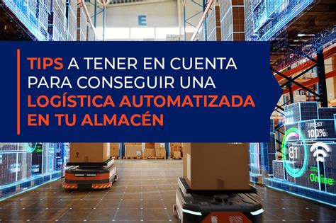 Tips Para Tener En Cuenta Y Conseguir Una Logística Automatizada En Tu
