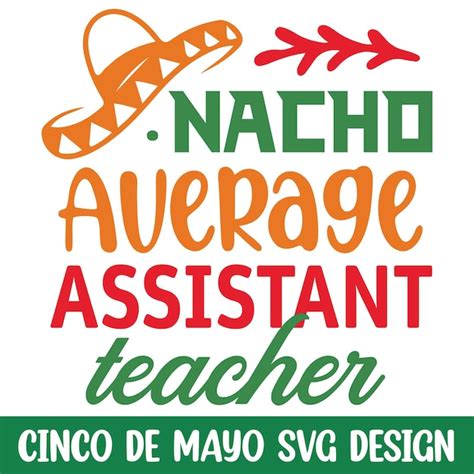 Premium Vector Nacho Average Assistant Teacher Cinco De Mayo Svg