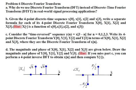 Solved Problem 6 Discrete Fourier Transform A Why Do We Use Chegg Com