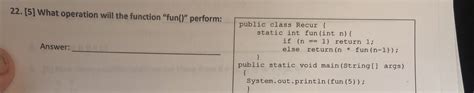 Solved What Operation Will The Function Fun Chegg