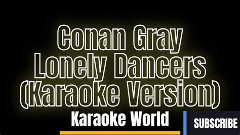Conan Gray Lonely Dancers Karaoke Version Youtube