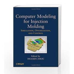 Computer Modeling For Injection Molding Simulation Optimization And