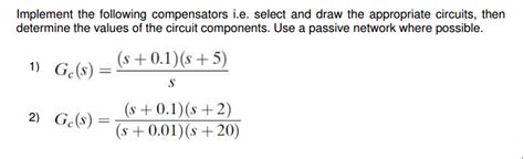 Solved Implement The Following Compensators I E Select And Chegg