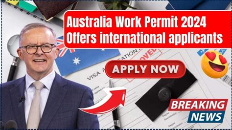 Australia Work Permit 2024 Offers International Applicants To Work