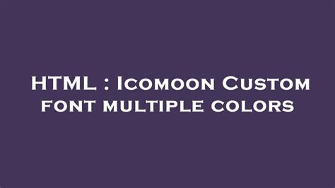 HTML Icomoon Custom Font Multiple Colors YouTube
