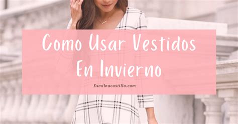 Como Usar Vestidos En Invierno 6 Simples Reglas Para Combinar Vestidos