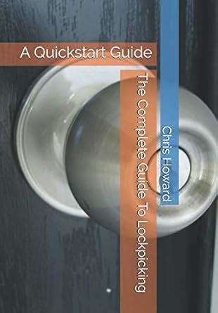 The Complete Guide To Lockpicking A Quickstart Guide Quickstart