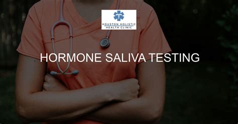 Hormone Saliva Testing Houston Holistic Health Clinic