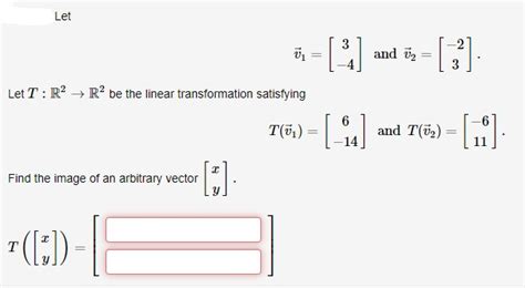 Solved Let v1=[3−4] and v2=[−23] Let T:R2→R2 be the linear | Chegg.com