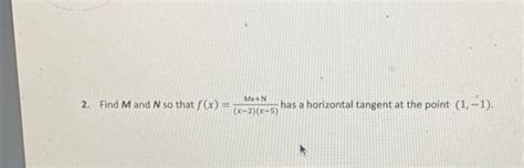 Solved 2 Find M And N So That Fx Mxn X 2x 5 Has A