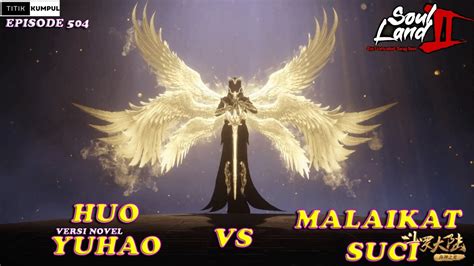 YUHAO MELAWAN MALAIKAT SUCI Episode 504 Versi Novel Spoiler SOUL