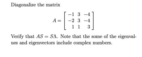 Diagonalize The Matrix A⎣⎡−1−21331−4−43⎦⎤ Verify