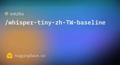 Xmzhu Whisper Tiny Zh TW Baseline Hugging Face