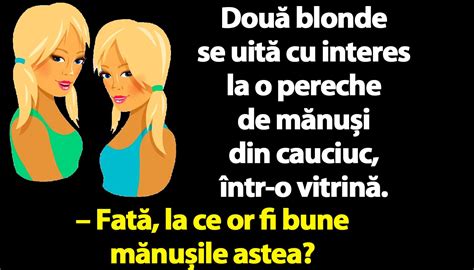 Bancul de sâmbătă Două blonde se uită cu interes la o pereche de mănuși din cauciuc într o