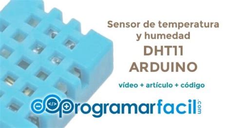 Cómo Utilizar El Sensor Dht11 Para Medir La Temperatura Y Humedad Con
