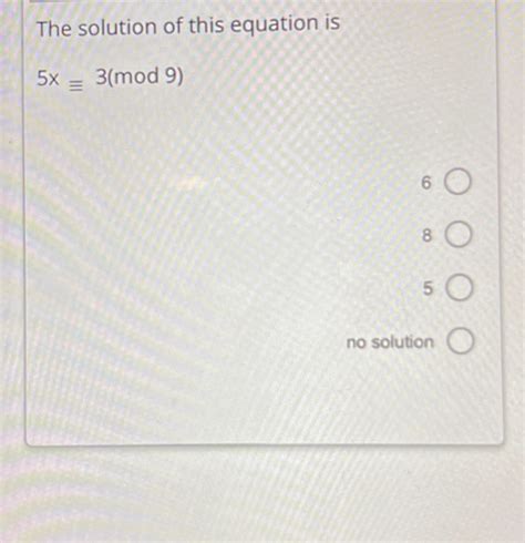 The Solution Of This Equation Is5x 3mod968 5 No