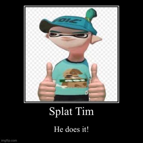Splat Tim Imgflip