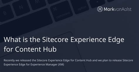 what is the sitecore experience edge for content hub