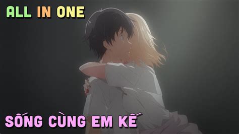 All In One Sống Cùng Em Kế I Tóm Tắt Anime Teny Sempai Youtube