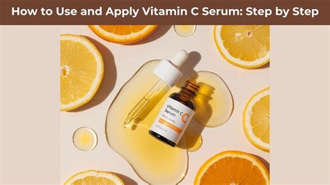 How To Use And Apply Vitamin C Serum Step By Step