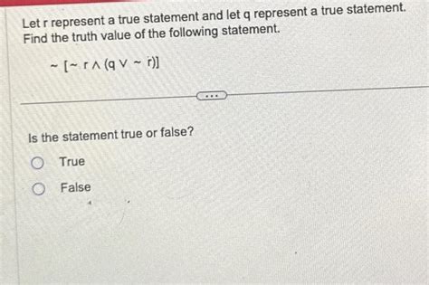 Solved Let R Represent A True Statement And Let Q Represent