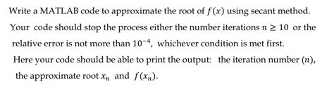 Solved Write A Matlab Code To Approximate The Root Of Fx