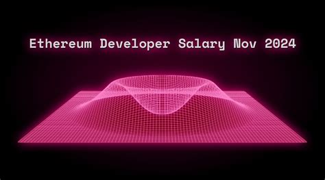 Ethereum Developer Salary Nov 2024