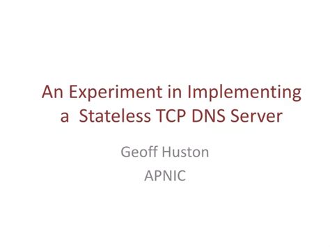 Ppt An Experiment In Implementing A Stateless Tcp Dns Server