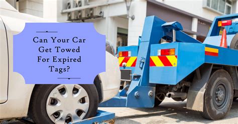 Can Your Car Get Towed For Having Expired Tags What You Need To Know