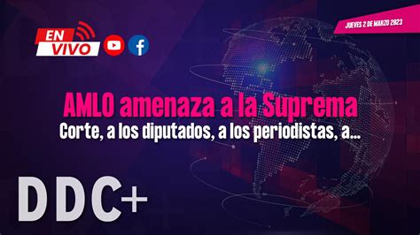 Amlo Amenaza A Los Poderes De La Unión Ddc En Vivo