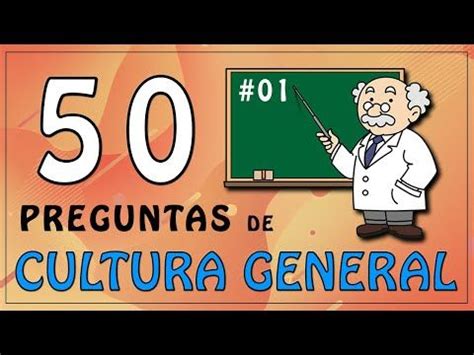 50 PREGUNTAS DE CULTURA GENERAL 01 Trivia De Cultura General En