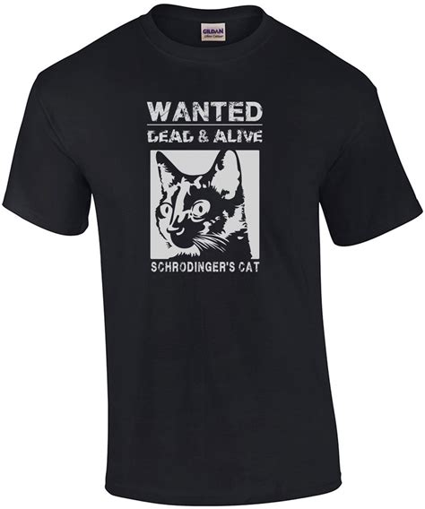 Schrodingers Cat Wanted Dead And Alive Funny T Shirt