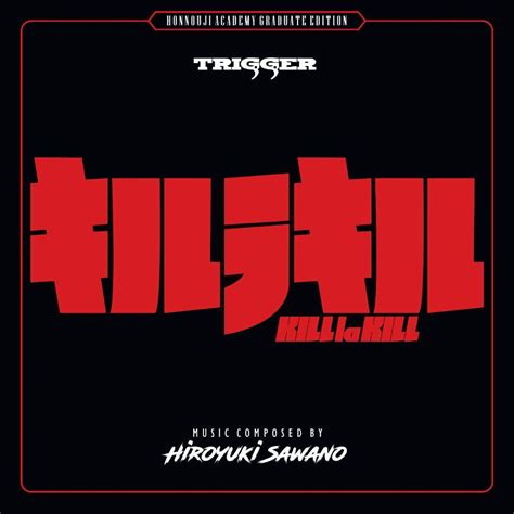 Kill La Kill Ost Covers Honnouji Academy Graduate Edition Anime Amino