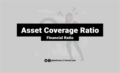 Asset Coverage Ratio Formula And Explained Feriors