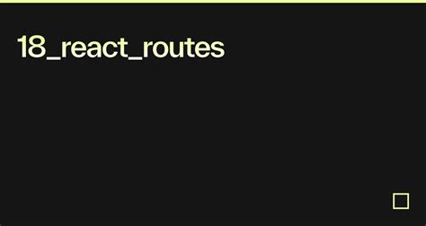 18reactroutes Codesandbox