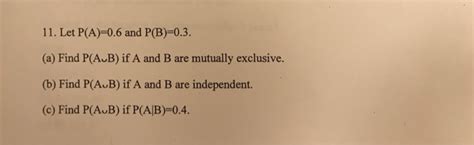 Solved 11 Let P A 0 6 And P B 0 3 A Find P AuB If A Chegg Com