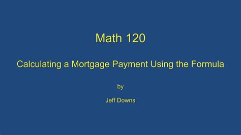 Calculating A Mortgage Payment Using The Formula Youtube