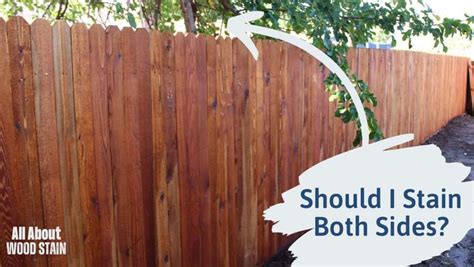 Should I Stain Both Sides Of My Fence
